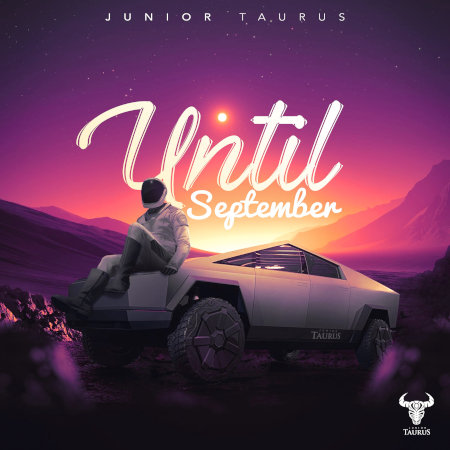 Junior Taurus Gears Up For Album Drop With “Until September” Ep ...
